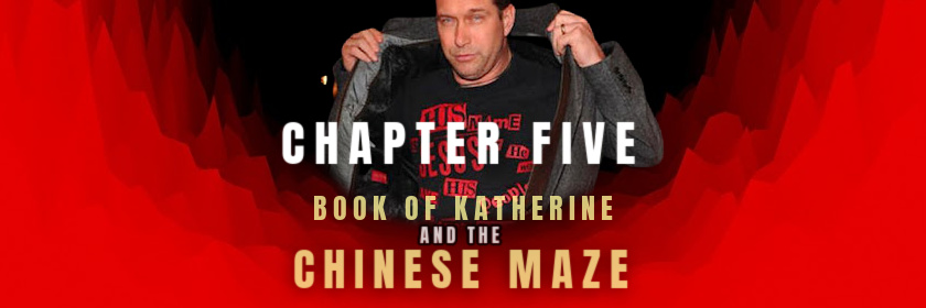 The Chinese Maze: Chapter 5 – Book of Katherine